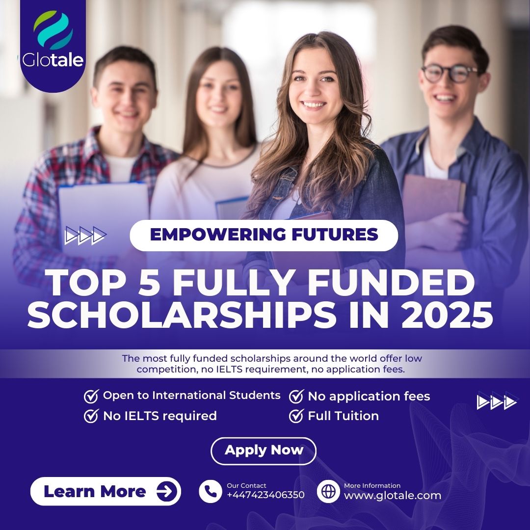 Top 5 Fully Funded Scholarships for International Students in 2025 - glotale.com